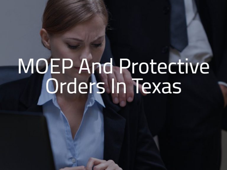 What Is a MOEP in Texas? Family Violence Protective Orders