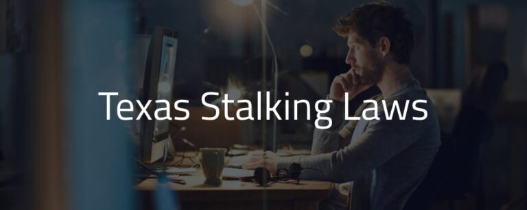 Cyberstalking Laws Penalties & Defenses in Texas [2023]